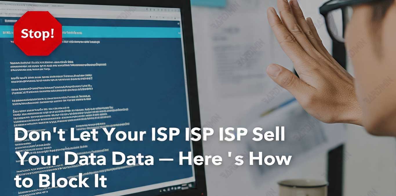 Stop! Don't Let ISPs Sell Your Data – Here's How to Block It - Page 3 of 3